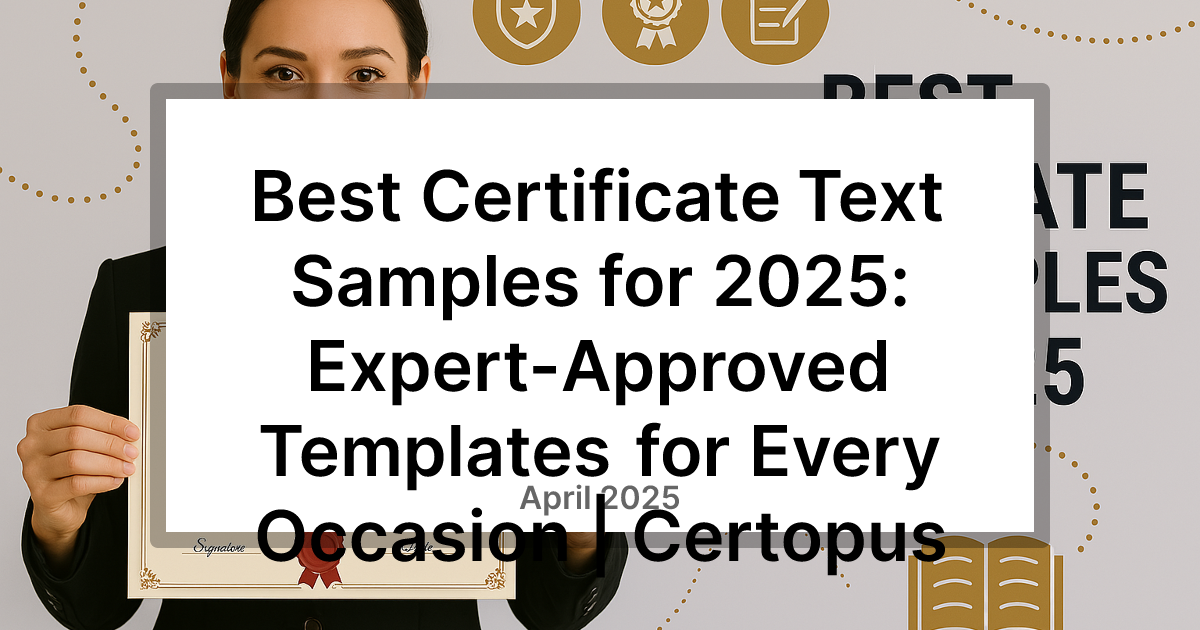 Best Certificate Text Samples for 2025: Expert-Approved Templates for ...