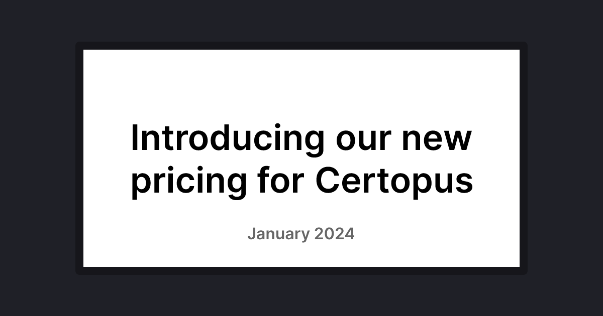 Introducing our new pricing for Certopus