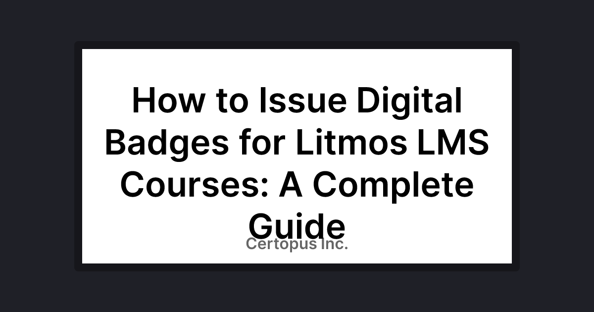 How to Issue Digital Badges for Litmos LMS Courses: A Complete Guide