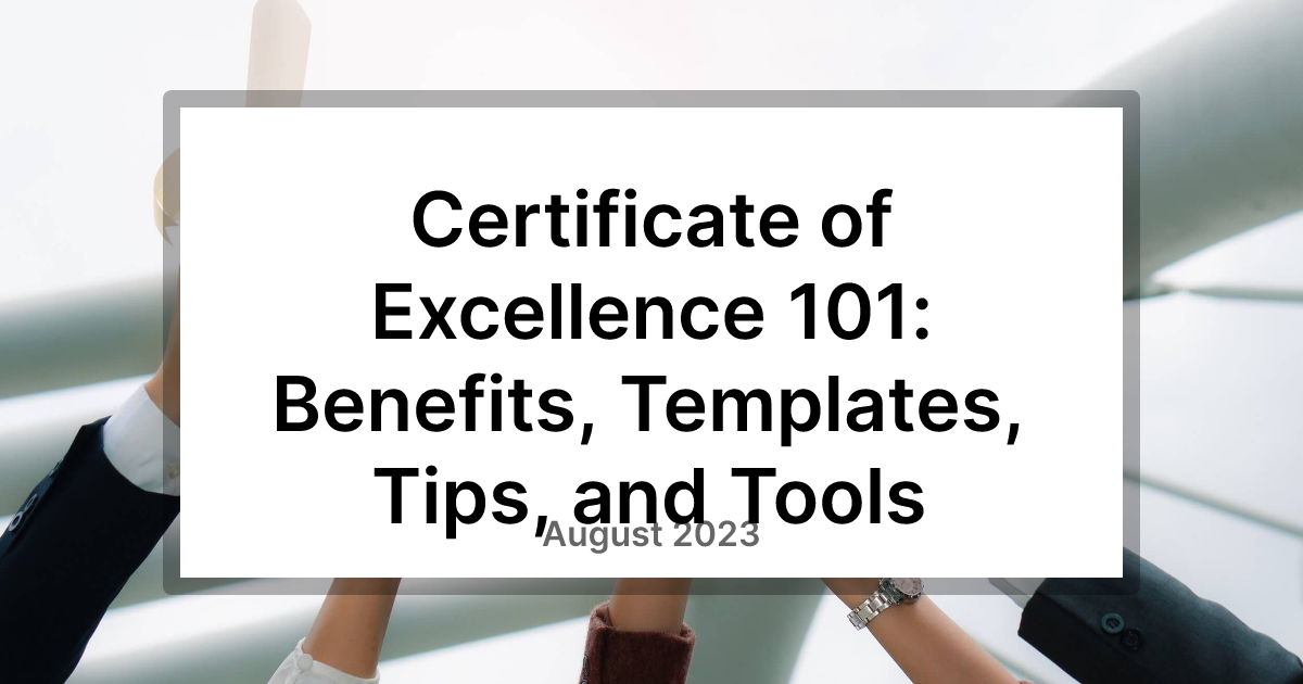 Certificate of Excellence 101: Benefits, Templates, Tips, and Tools