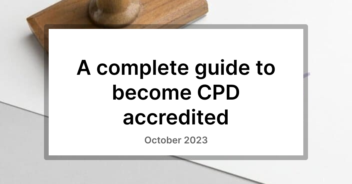 A complete guide to become CPD accredited