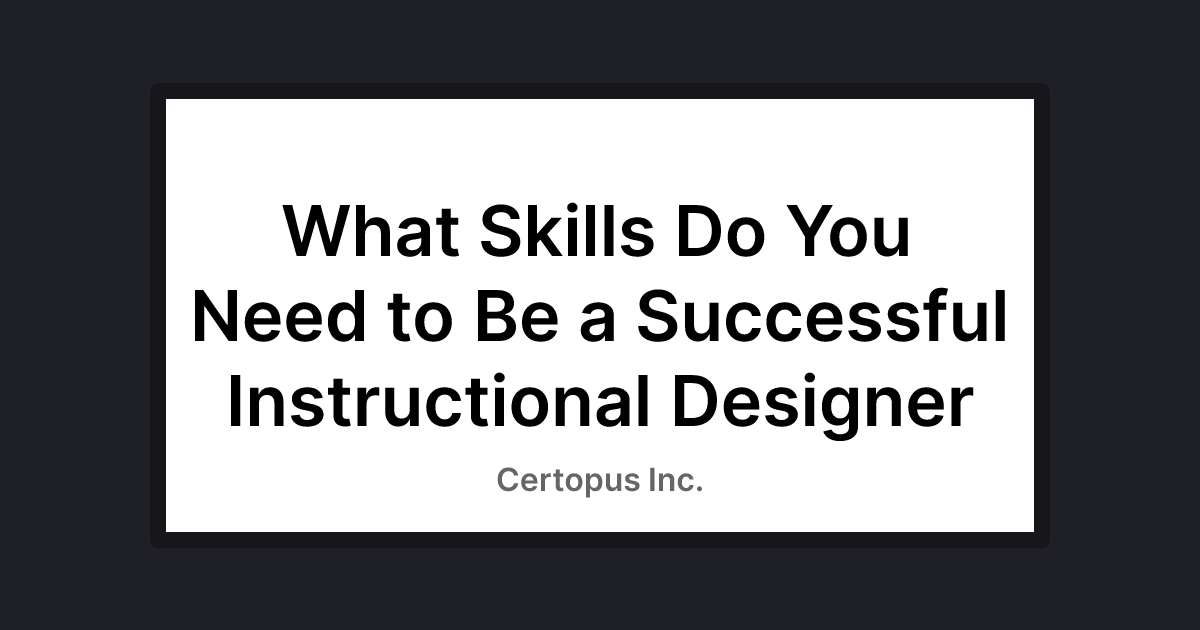 What Skills Do You Need to Be a Successful Instructional Designer