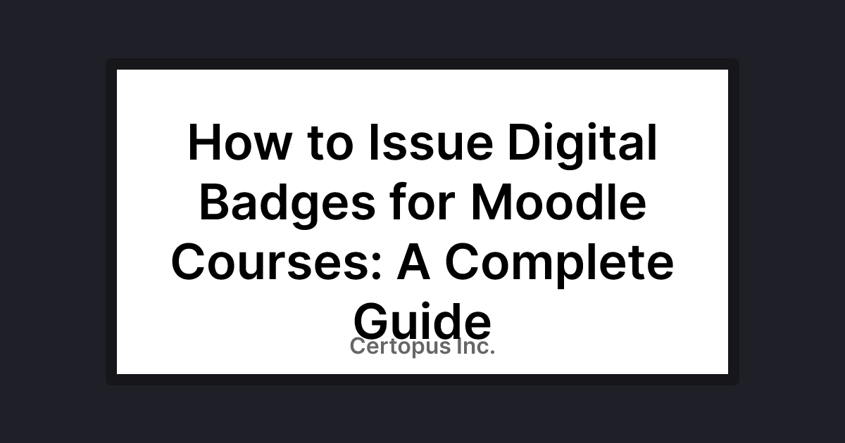 How to Issue Digital Badges for Moodle Courses: A Complete Guide