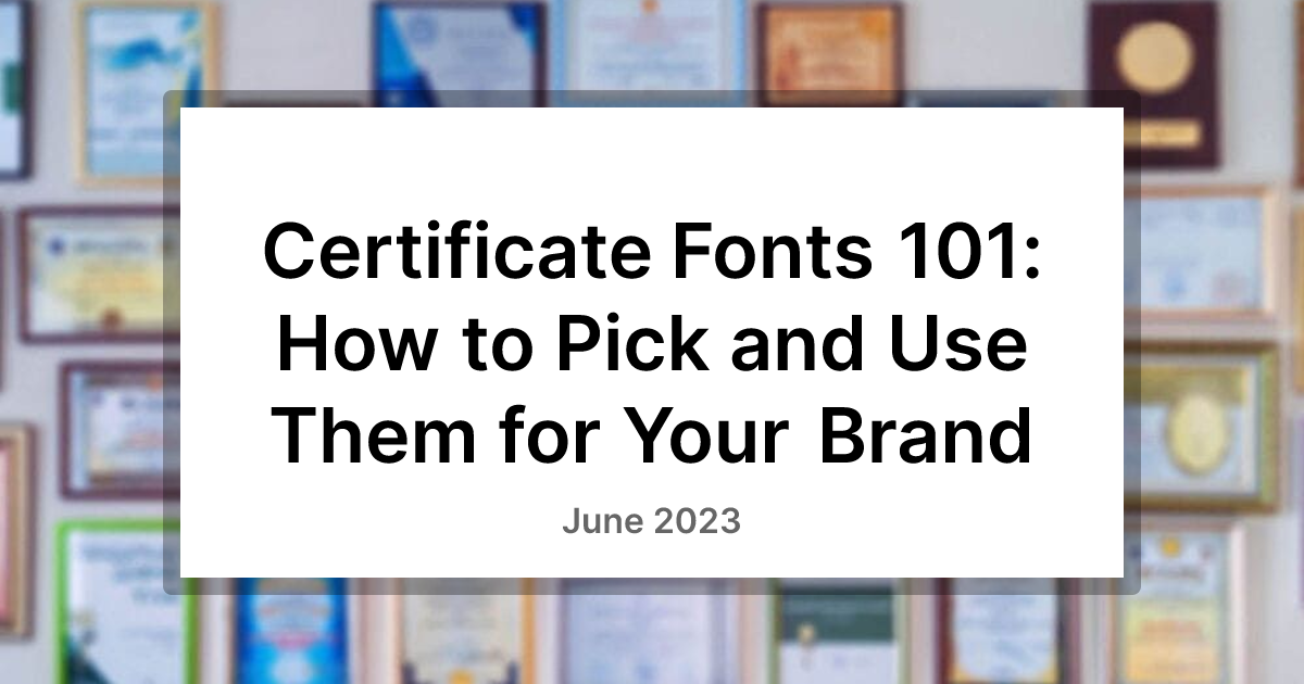 Certificate Fonts 101: How to Pick and Use Them for Your Brand